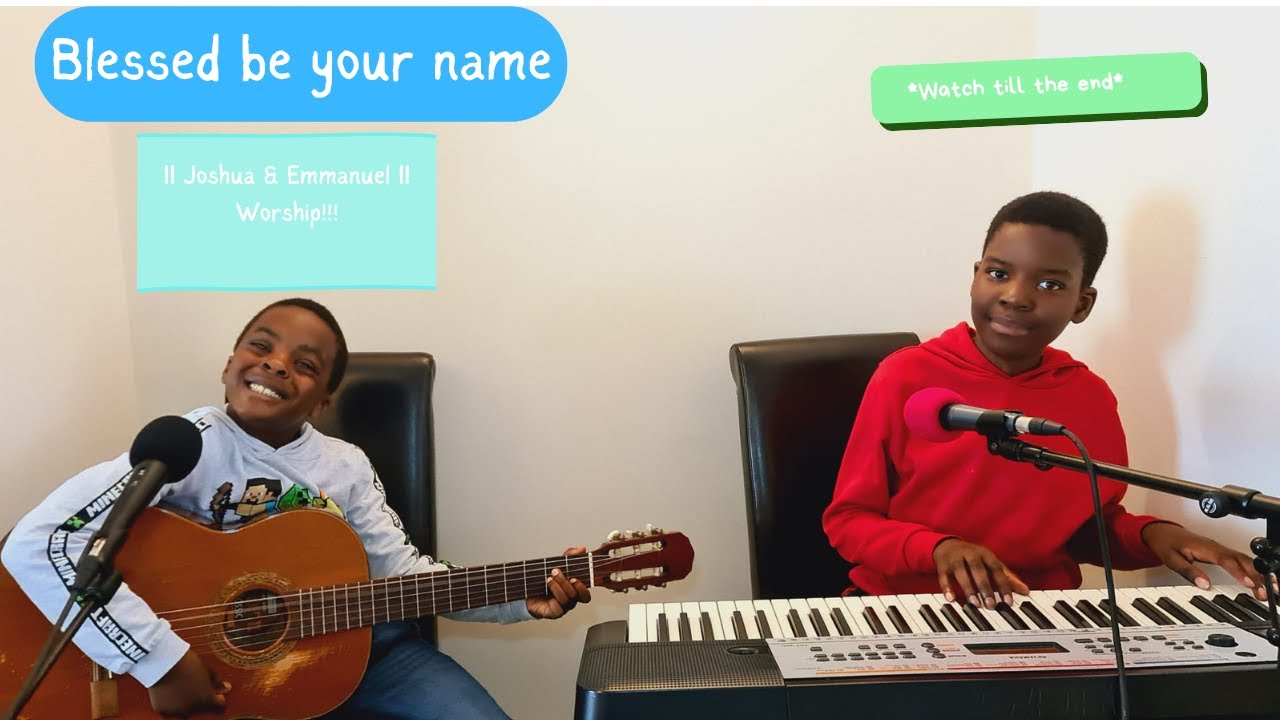 Blessed be your name || Joshua & Emmanuel || - YouTube
