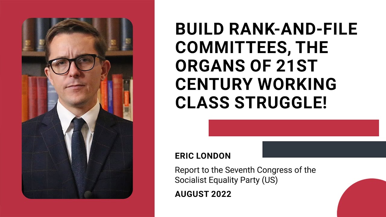 Build rank-and-file committees, the organs of 21st century working ...