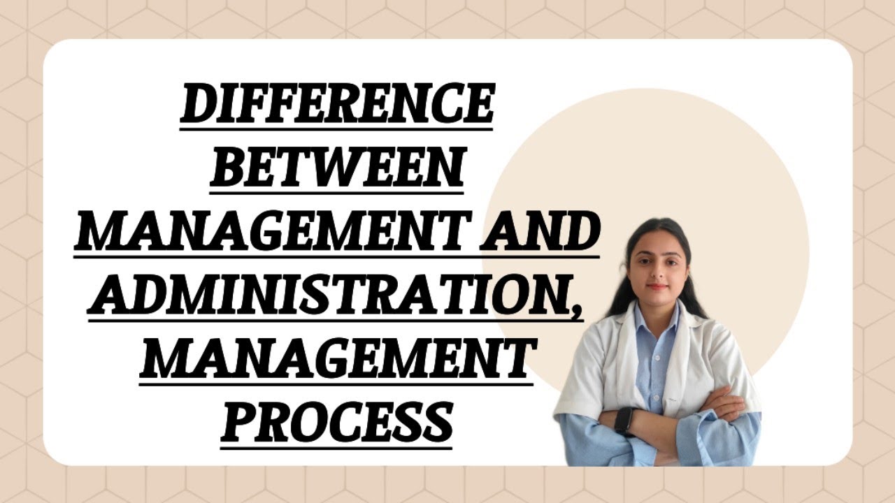 Difference between Management and Administration, Management Process ...