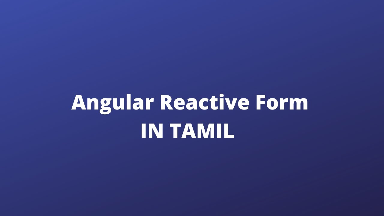Angular Reactive Form - Tamil - YouTube