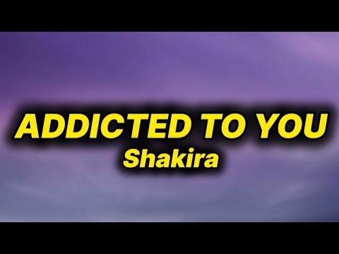 Shakira - Addicted To You (lyrics/letra) - YouTube