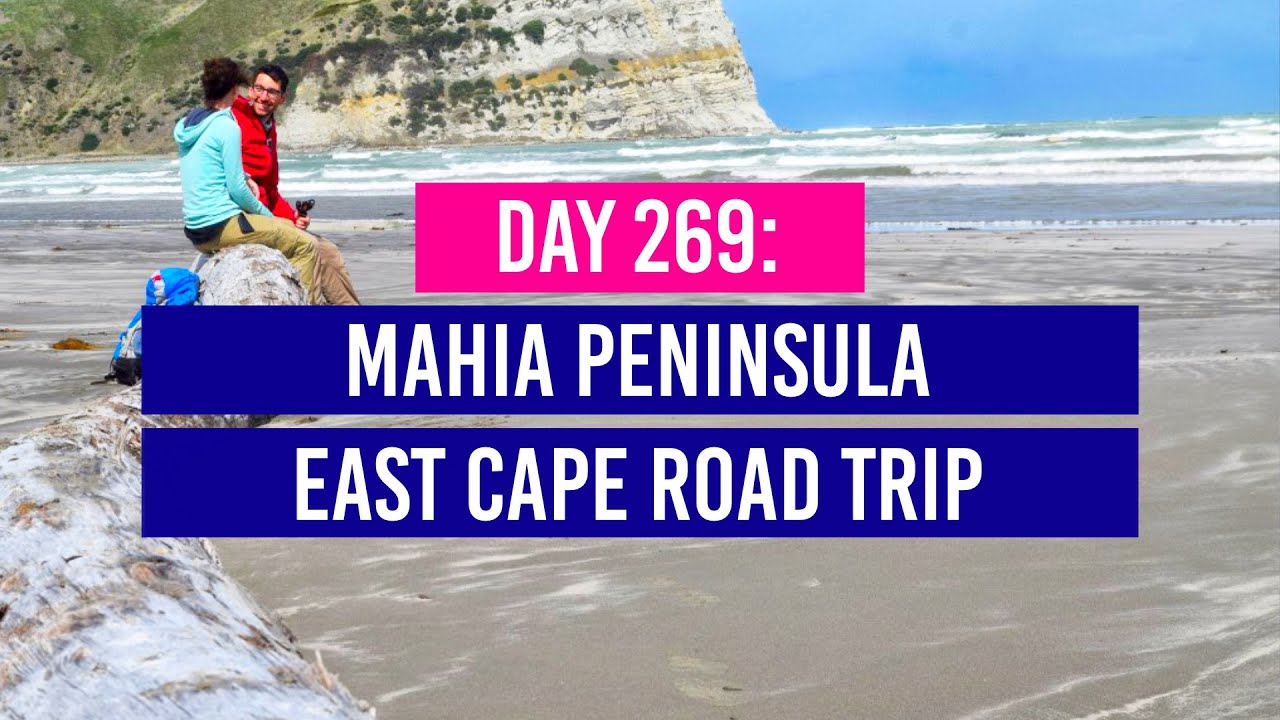 DAY 269 🚙 Mahia Peninsula East Cape Road Trip - New Zealand Travel ...