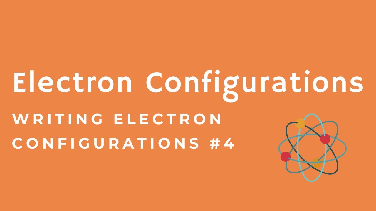 Electron Configuration: Writing Electron Configurations #4 - YouTube