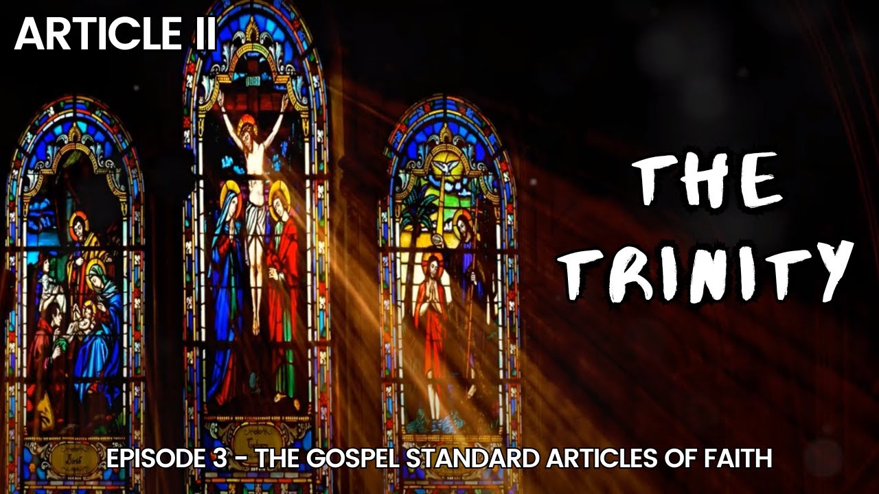 The Gospel Standard Articles of Faith - Article 2 - THE TRINITY ️📖 ...