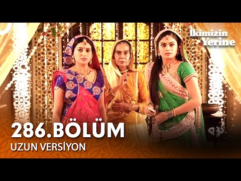 İkimizin Yerine Hint Dizisi 286. Bölüm (Uzun Versiyon)
