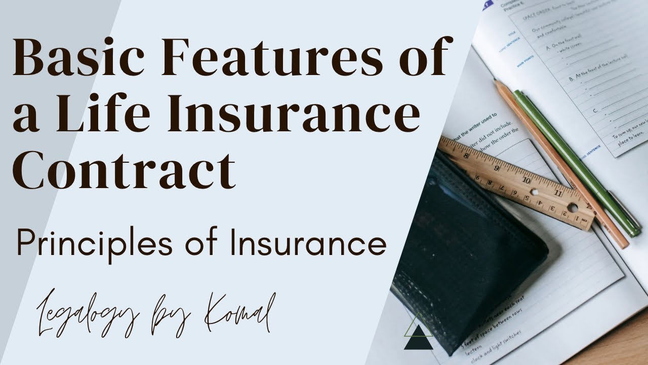 Basic Features of a Life Insurance Contract | Principles of Insurance ...