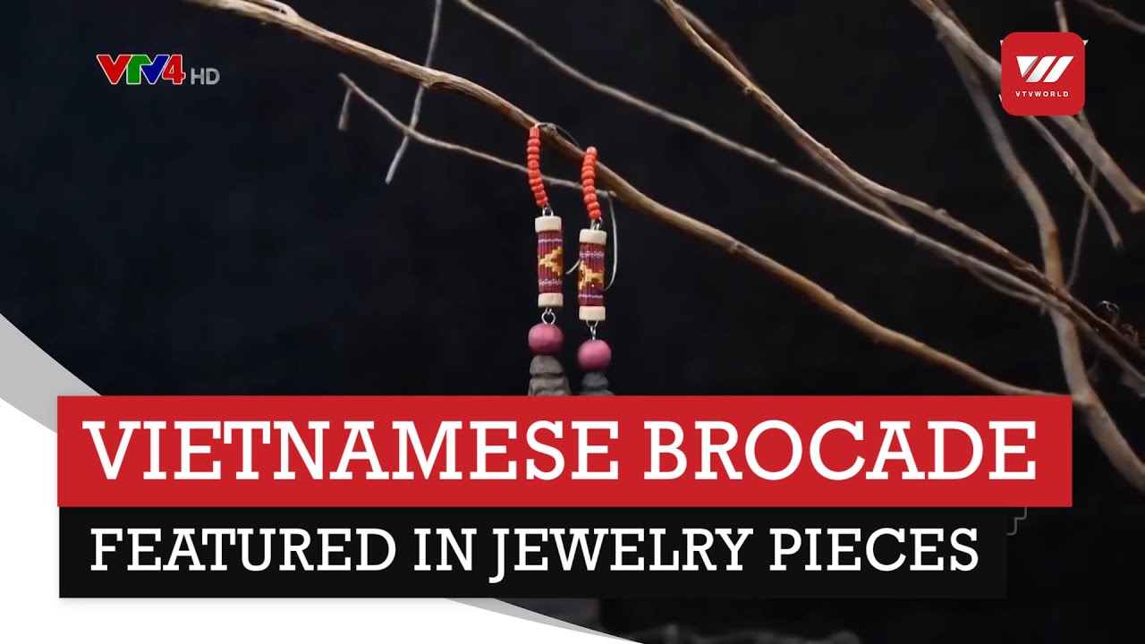 Patterns of Vietnamese brocade featured in unique jewelry pieces | VTV ...