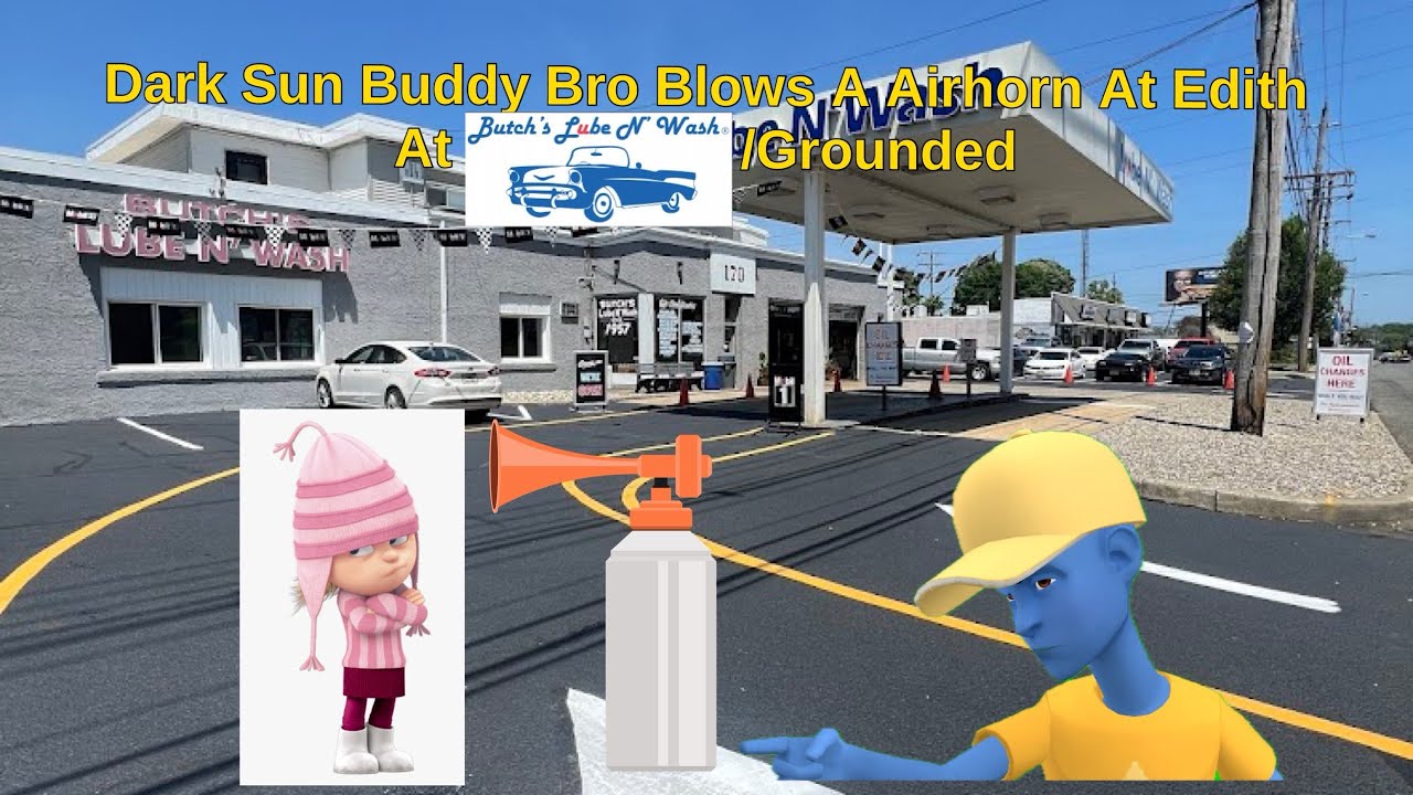 Dark Sun Buddy Bro Blows a Airhorn at Edith at Butch’s Lube N’ Wash ...