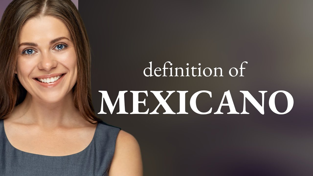 Mexicano — meaning of MEXICANO - YouTube