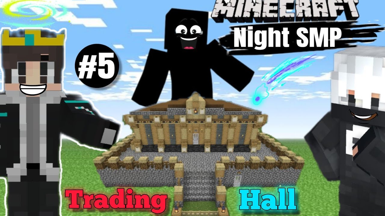 WE MADE A TRADING HALL 🏡IN NIGHT SMP WITH NEW MEMBER || NIGHT SMP #5 ...