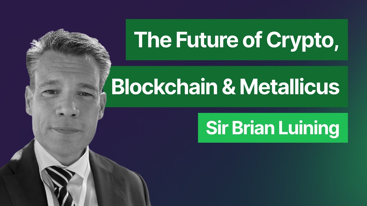 Sir Brian Luining - The Future of Crypto, Blockchain & Metallicus | E03 ...
