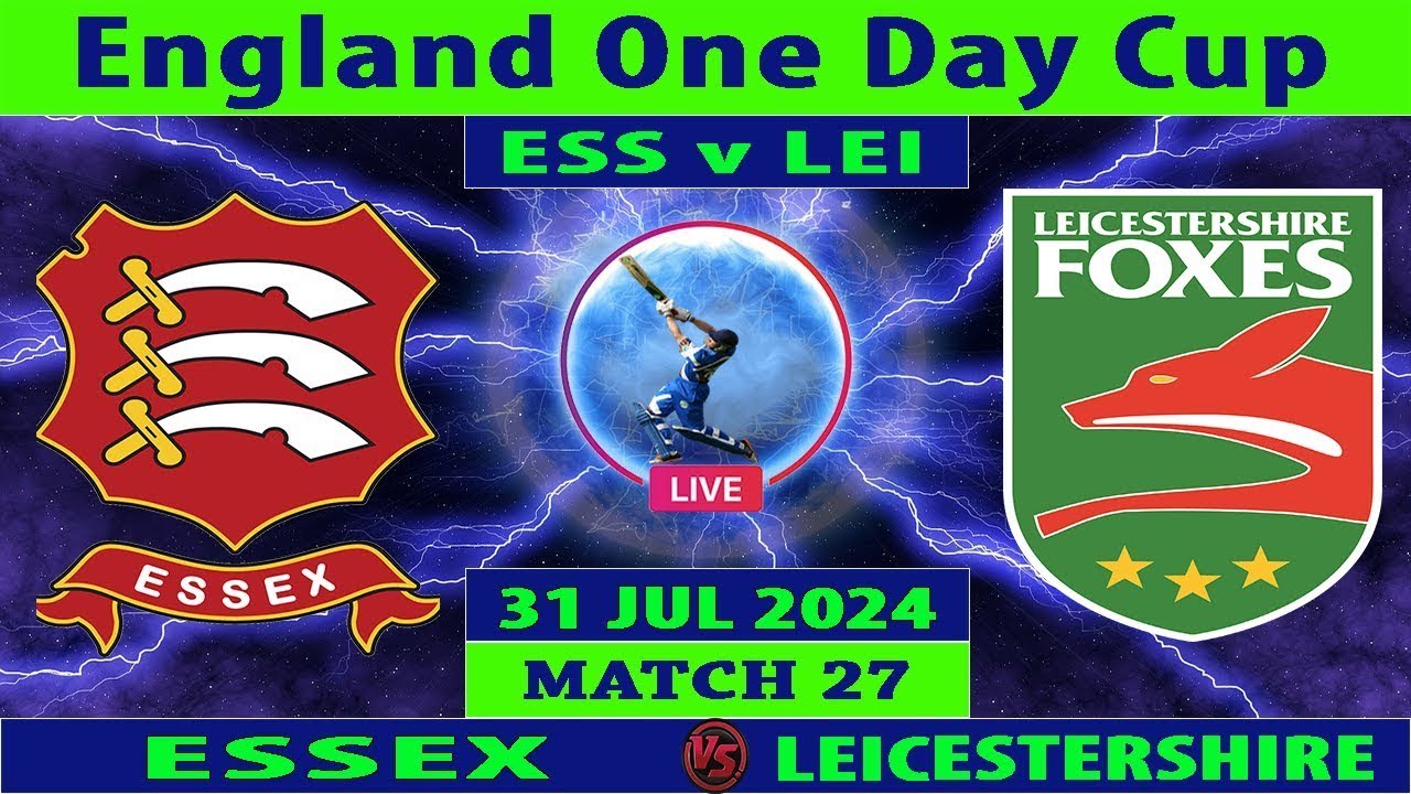 Essex vs Leicestershire | ESS vs LEI | Match 27 of England One Day Cup ...