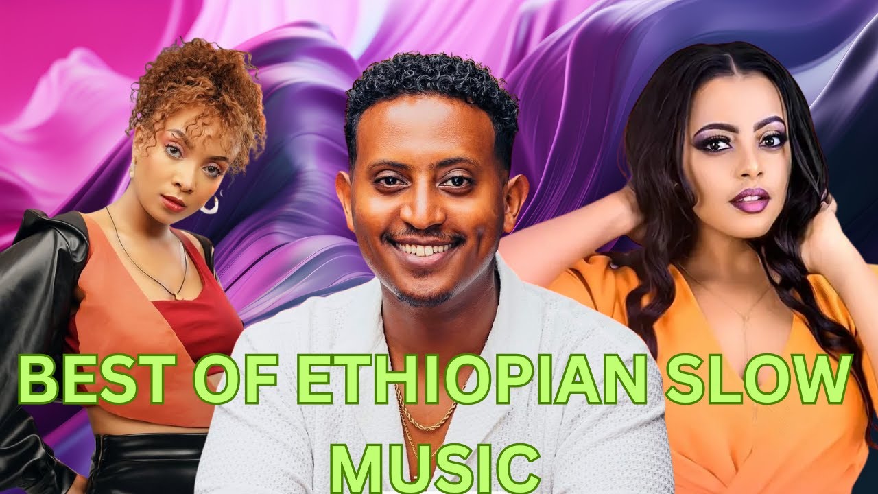 Ethiopian New Music Collection: Best Amharic Mix - YouTube Music