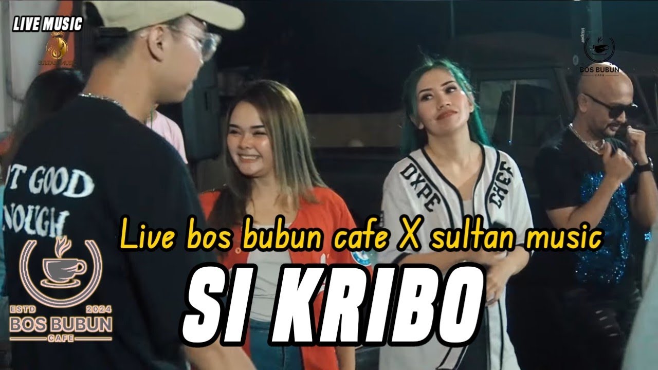 SI KRIBO - LIVE BOS BUBUN CAFE X SULTAN MUSIC [ KANG DIKDIK PREMAN PENSIUN GOYANG ENAK ] - YouTube