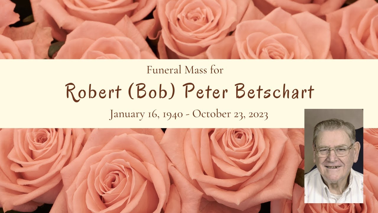 Robert (Bob) Peter Betschart - Funeral Mass October 30, 2023 - YouTube