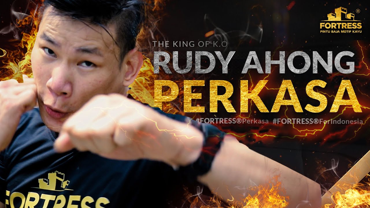 FORTRESS® Perkasa x Rudy Ahong "THE KING OF KO" (Atlet MMA) - YouTube