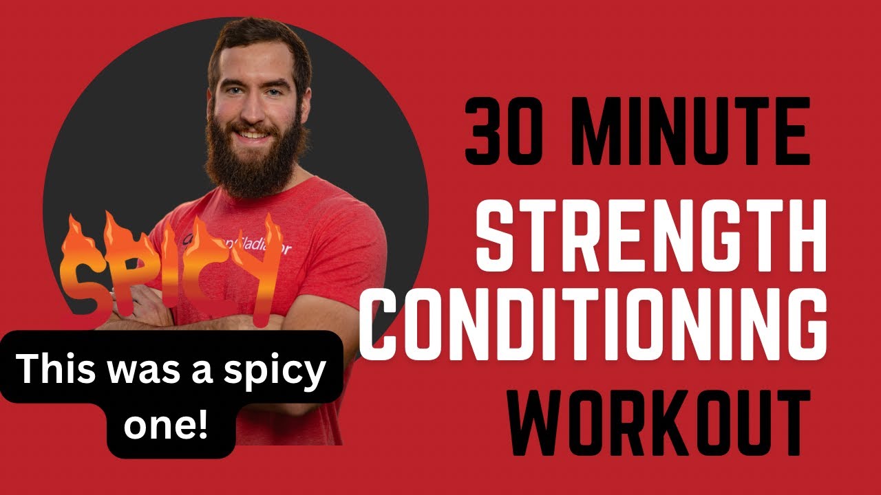 SPICY 30 Minute Strength and Conditioning Workout - YouTube