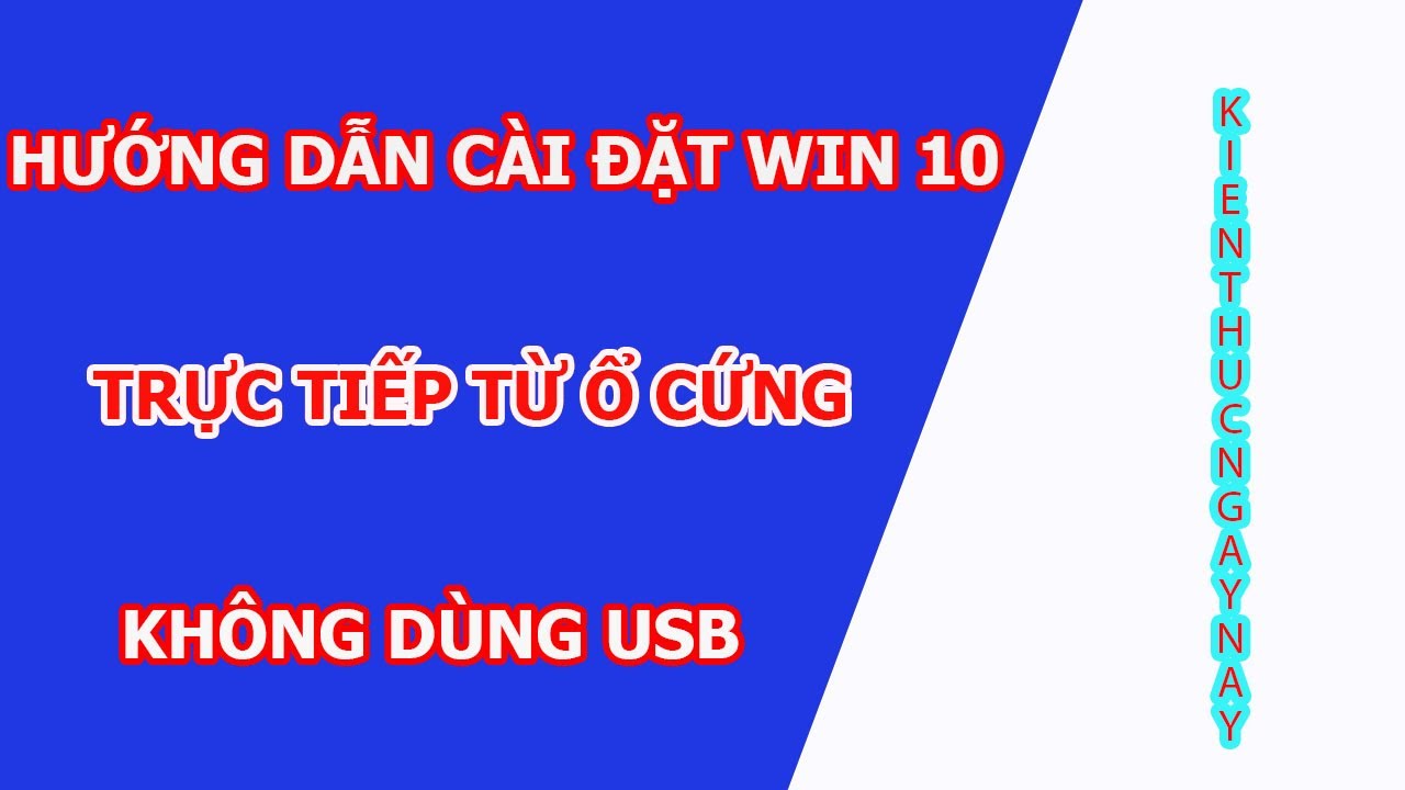 Hướng dẫn cài đặt win 10 từ ổ cứng không dùng USB - YouTube