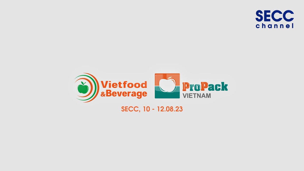 SECC | VIETFOOD & BEVERAGE - PROPACK | 2023 - YouTube