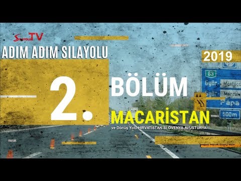 Adım Adım Sılayolu 2019 2.Bölüm Macaristan Sıla Yolu izin Yolu FullHD