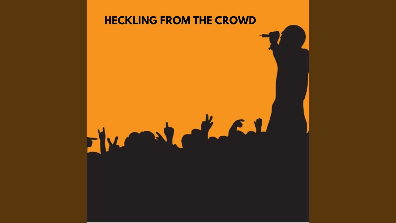 Heckling From The Crowd - YouTube