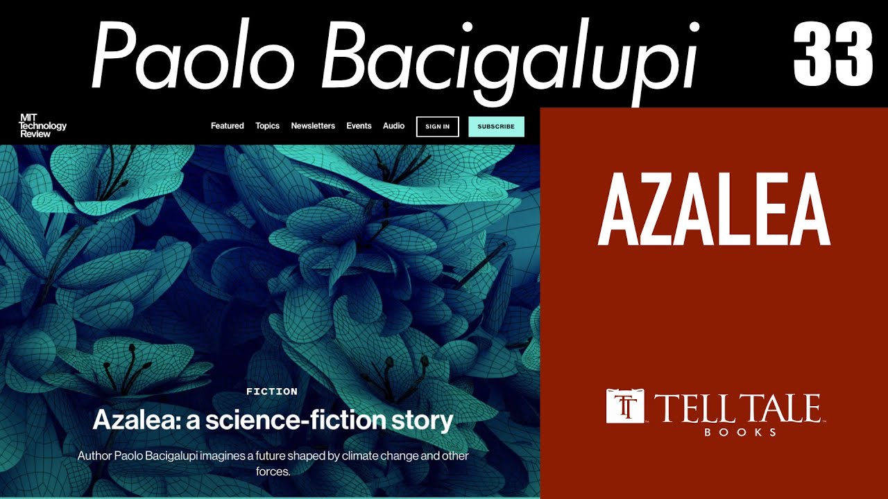 Paolo Bacigalupi 33: Azalea - YouTube