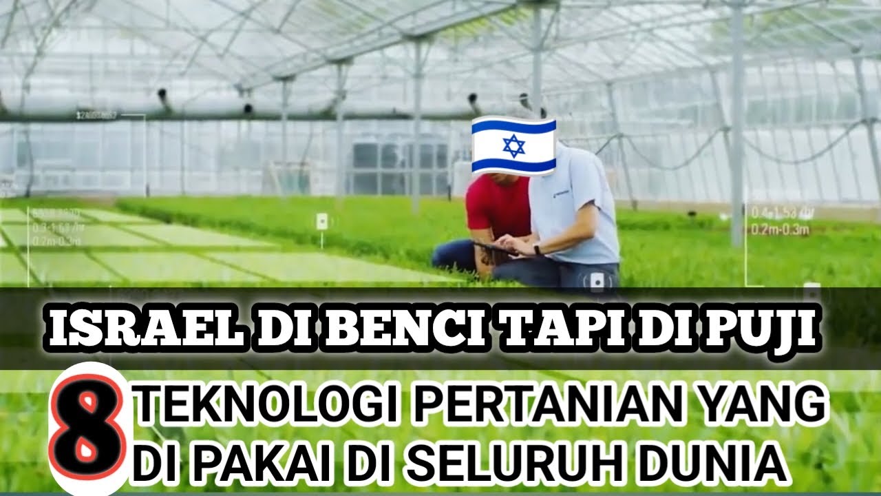 Israel Di Benci Tapi Di Puji, 8 Teknologi Pertanian Israel Yang Di ...