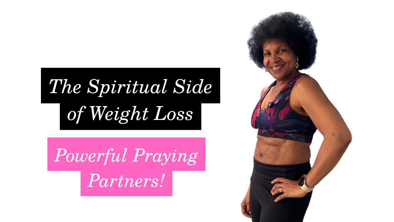 The Spiritual Side of Weight Loss 9: The Power of Praying People On ...