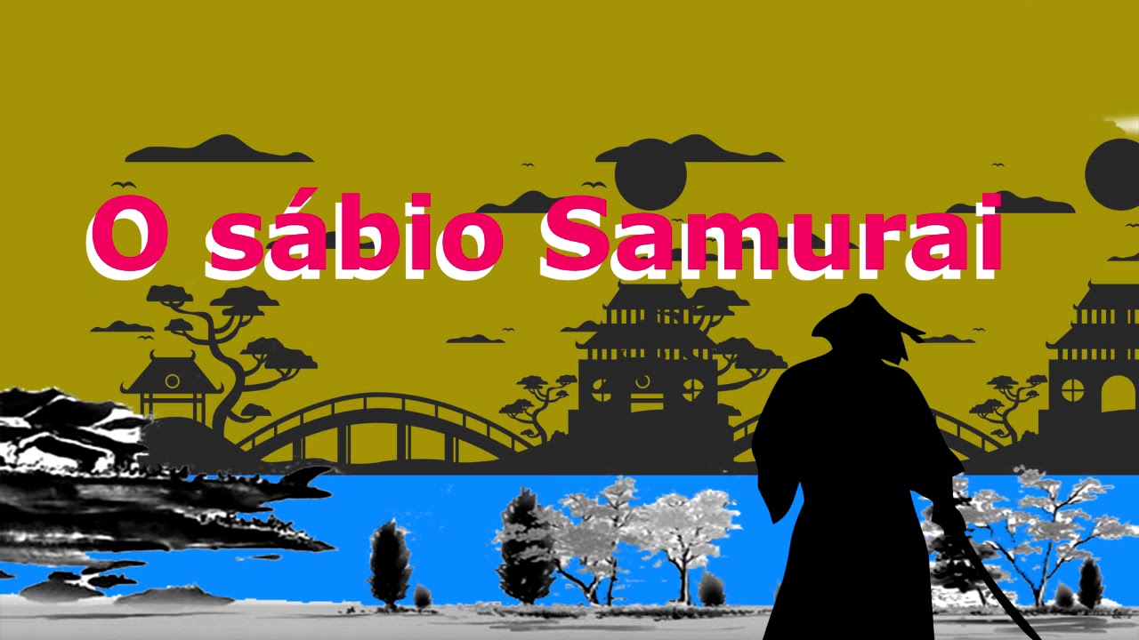 O SÁBIO SAMURAI - YouTube