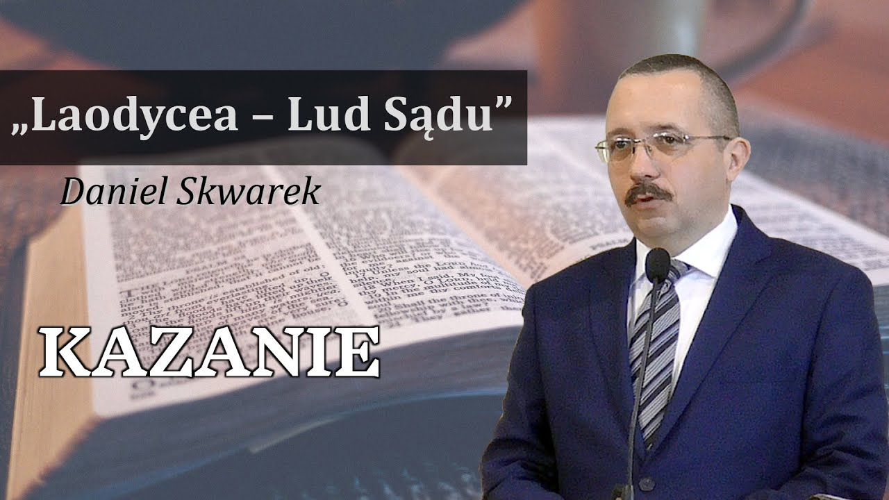Laodycea - Lud sądu - kazanie - Daniel Skwarek [10.04] - YouTube
