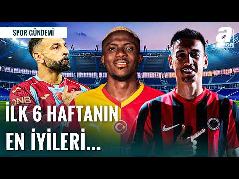 Süper Lig'in İlk 6 Haftasının En İyi İsimleri! İşte O Çarpıcı İstatistik