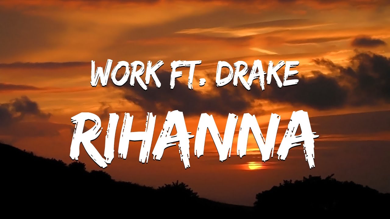 Rihanna - Work (Lyrics) ft. Drake 🎶 - YouTube