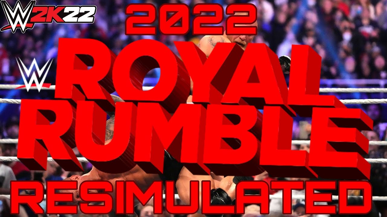 RESIMULATING THE 2022 WWE ROYAL RUMBLE! | WWE 2K22 - YouTube