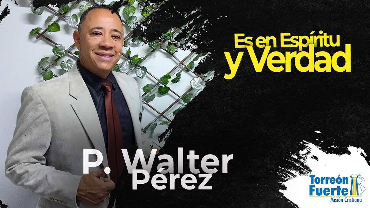 Es en Espíritu y Verdad | P. Walter Pérez | #torreonfuertemed # ...