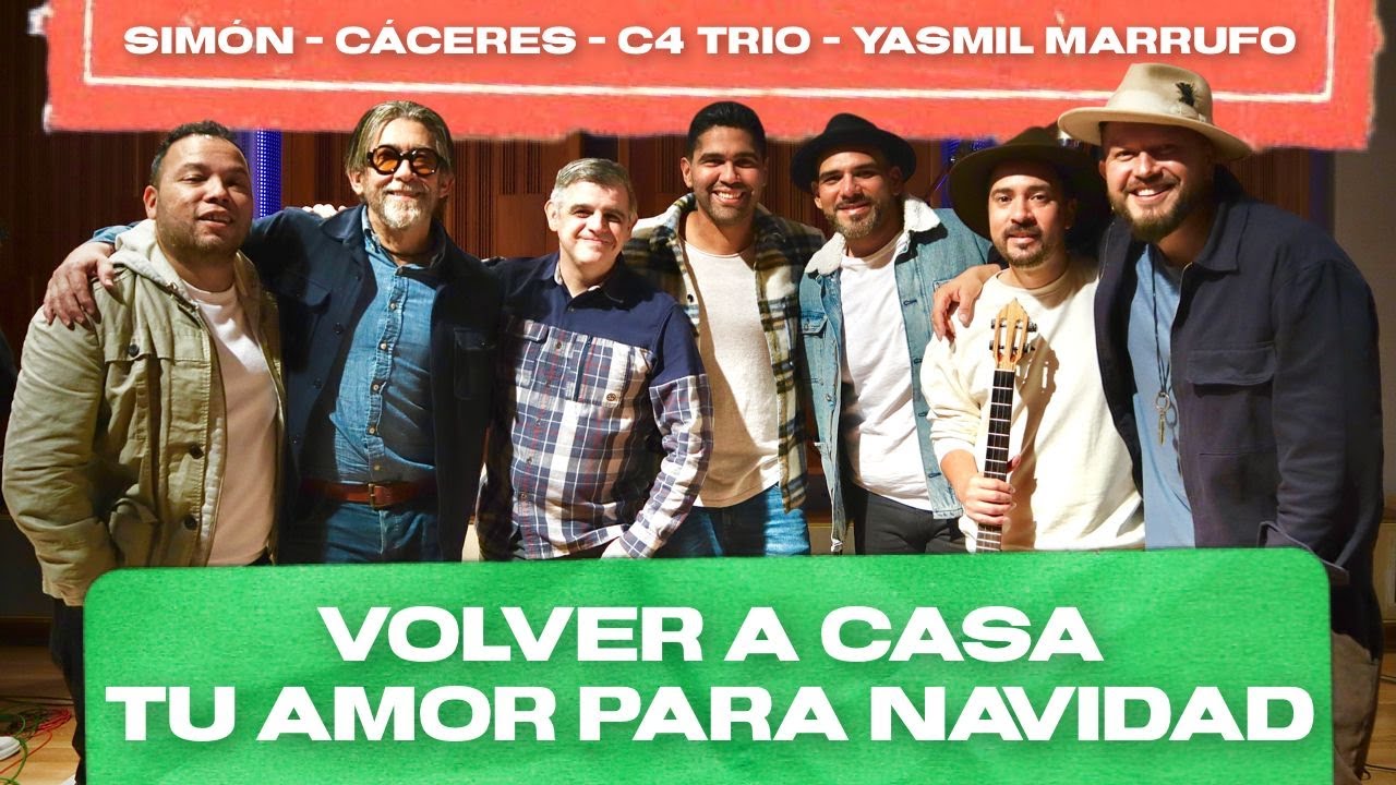 Simón, Cáceres, C4 Trío, Yasmil Marrufo - Volver a Casa / Tu Amor para ...