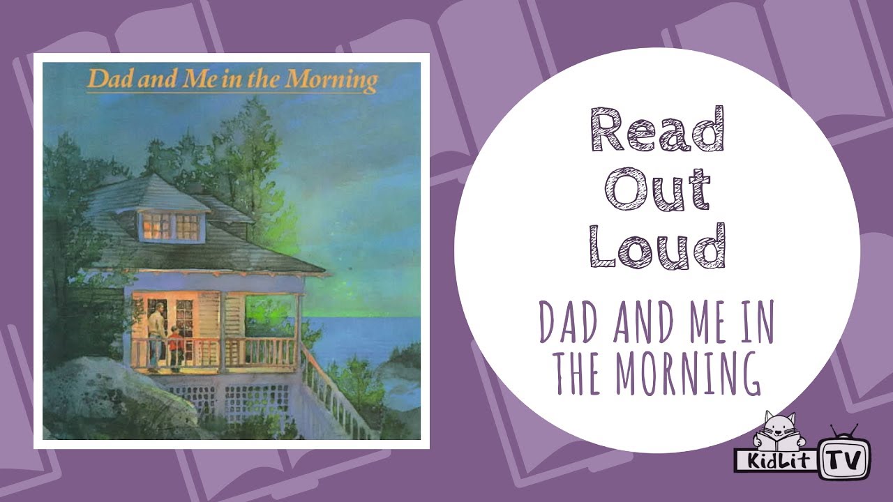 Read Out Loud | DAD AND ME IN THE MORNING - YouTube