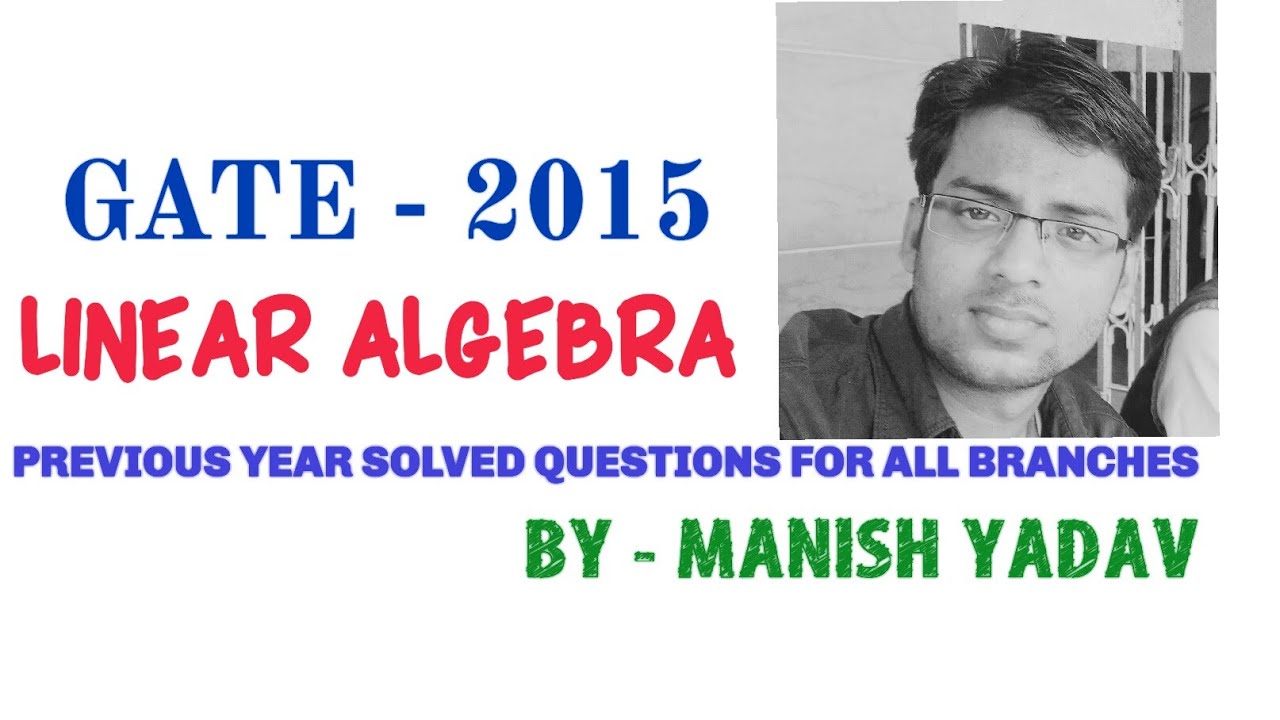 GATE -2015 Linear Algebra previous year solved questions for all ...
