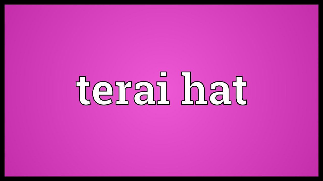 Terai Hat Meaning YouTube Terai Hat Meaning YouTube