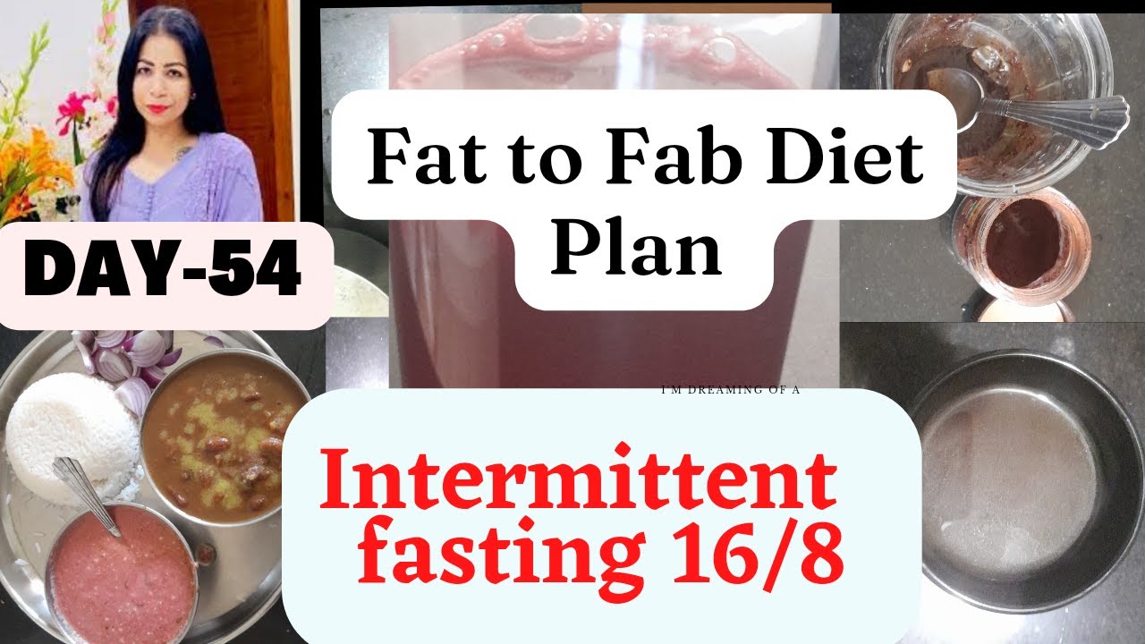 Intermittent fasting16/8 +FatToFab Diet Plan Day 54,#fattofab # ...