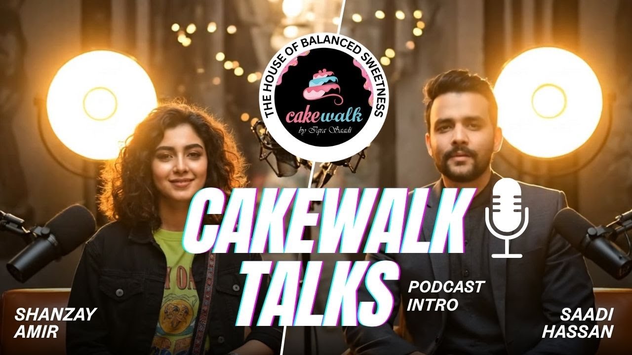 Cakewalk Talks - Official Podcast Intro | Shanzay Amir & Saadi Hassan ...