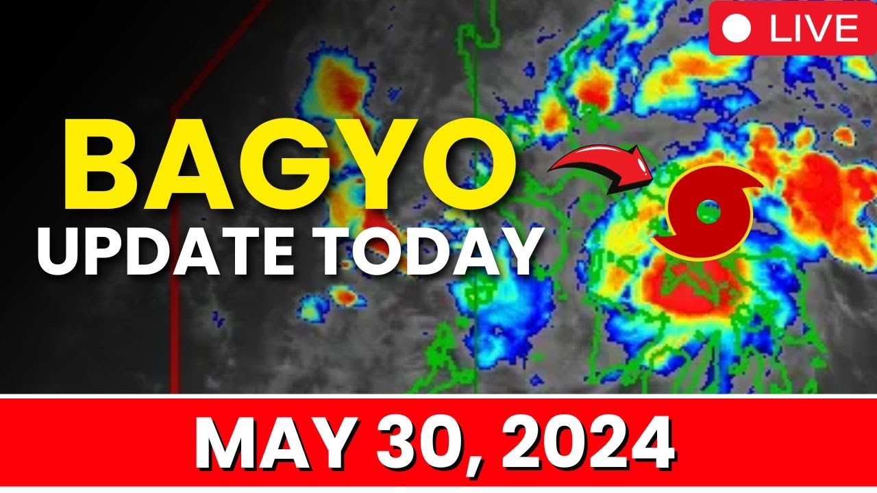 Today Bagyo Update May 30, 2024 | Bagyo Update Today Pagasa - YouTube