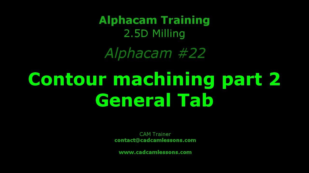 Contour Machining part 2 - General Tab - Alphacam Tutorial - 022 - YouTube