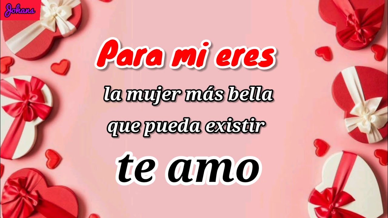 Para mi tu eres la mujer más hermosa que pueda existir TE AMO ️ - YouTube