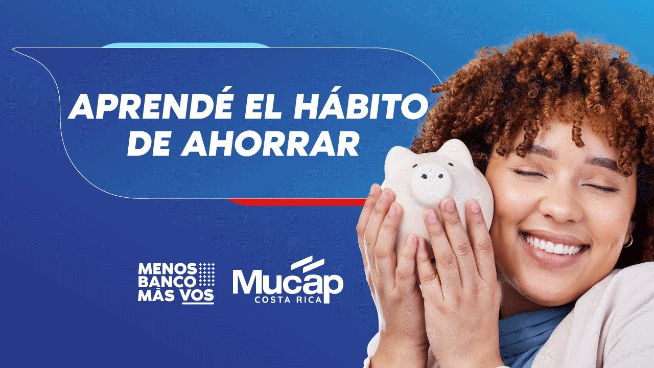 ¡Aprendé el hábito de ahorrar! Mucap Costa Rica - YouTube
