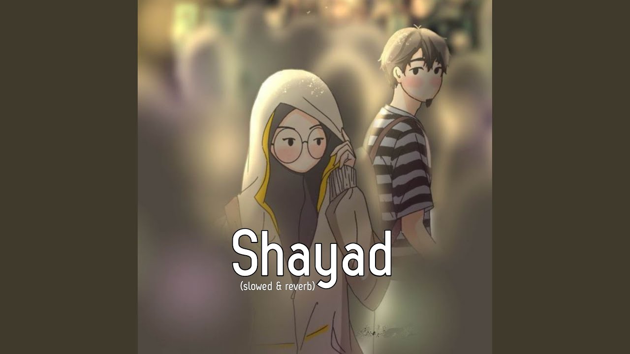 Shayad (slowed & reverb) - YouTube Music