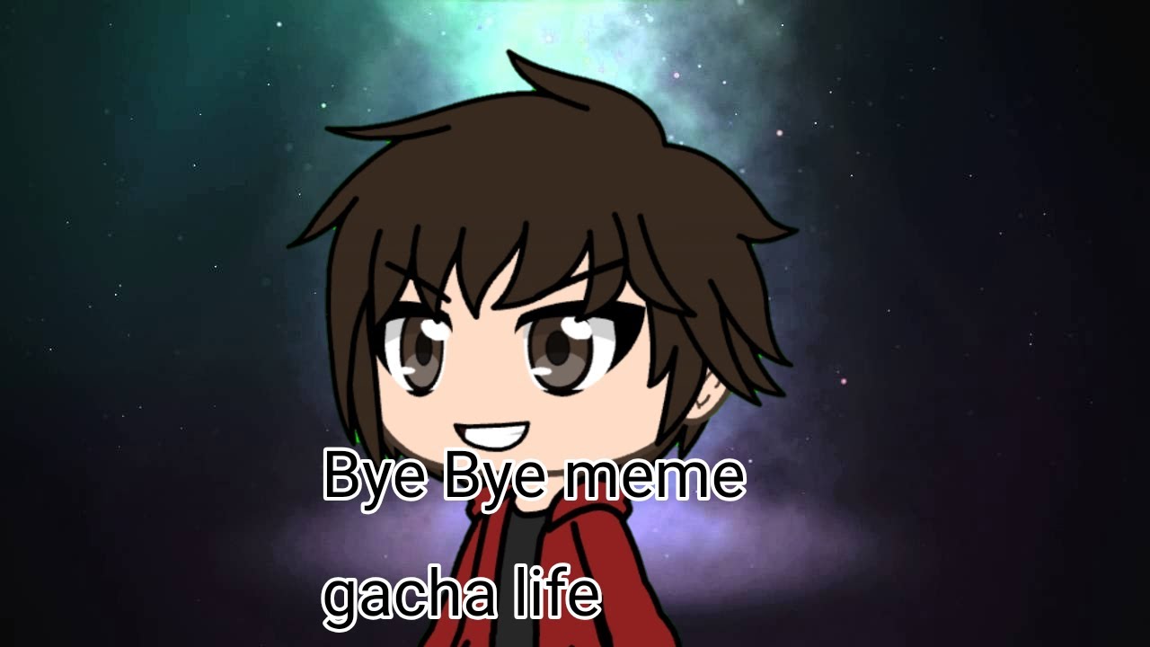 Bye bye meme (gacha life meme) - YouTube