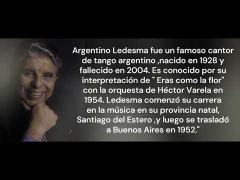 " Eras como la flor" interpretada por Argentino Ledesma con la orquesta ...