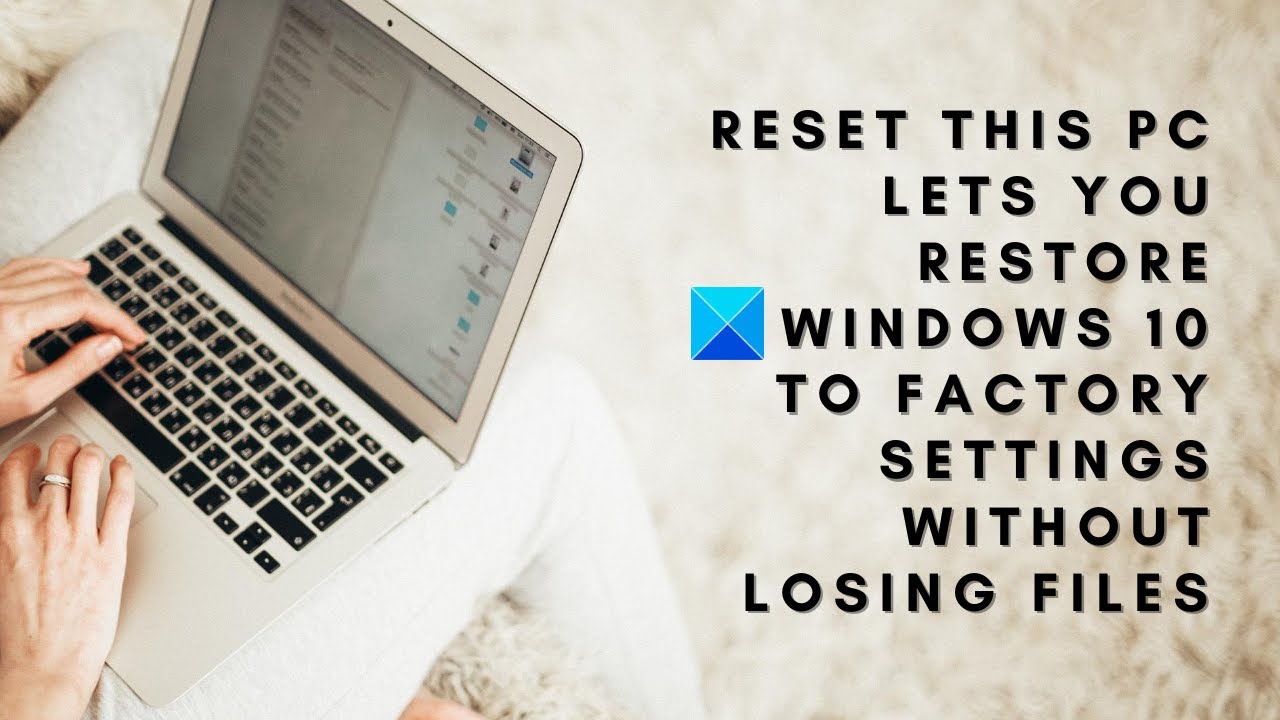Reset this PC lets you restore Windows 10 to factory settings without ...