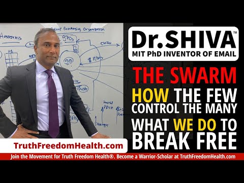 Dr.SHIVA™ LIVE: The Swarm – HOW the Few Control the Many. What WE Do to Break Free.