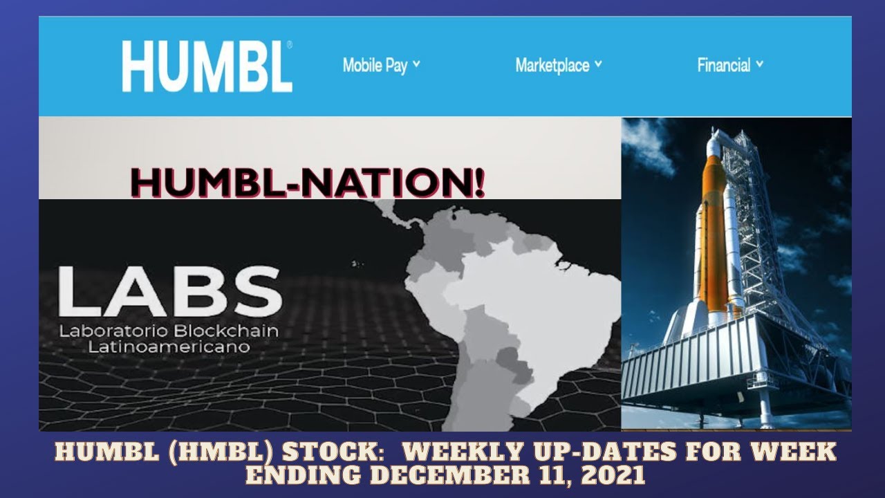 HUMBL (HMBL) Stock. Weekly Up-Date for Week Ending December 11, 2021 ...